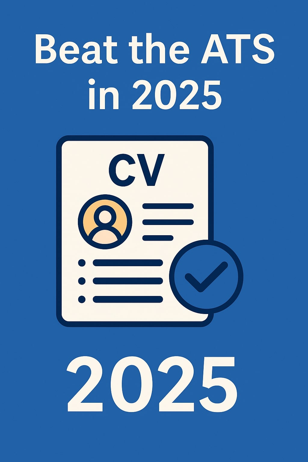 Beat the ATS in 2025: How to Write a CV That Passes Screening & Still ...